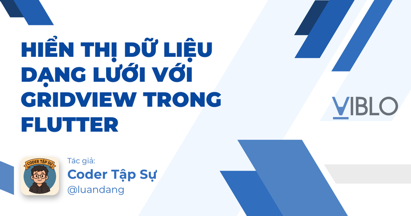 Hiển thị dữ liệu dạng lưới với GridView trong Flutter
