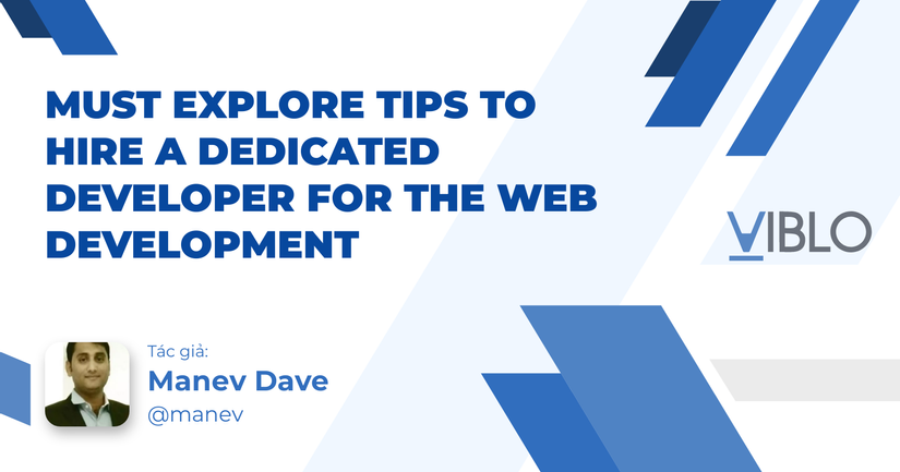 Must Explore Tips to Hire a Dedicated Developer for the Web Development