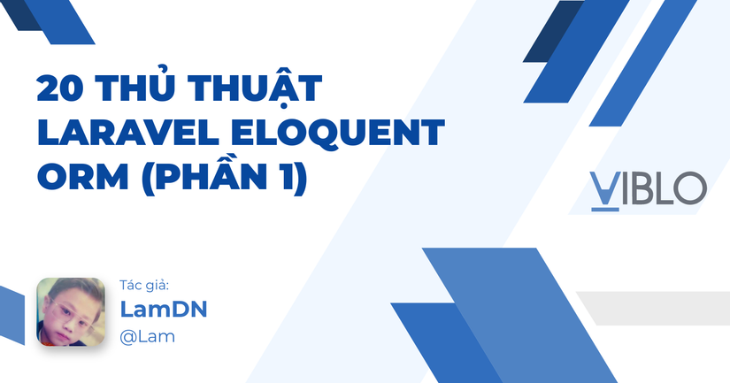 20 thủ thuật Laravel Eloquent ORM (Phần 1)