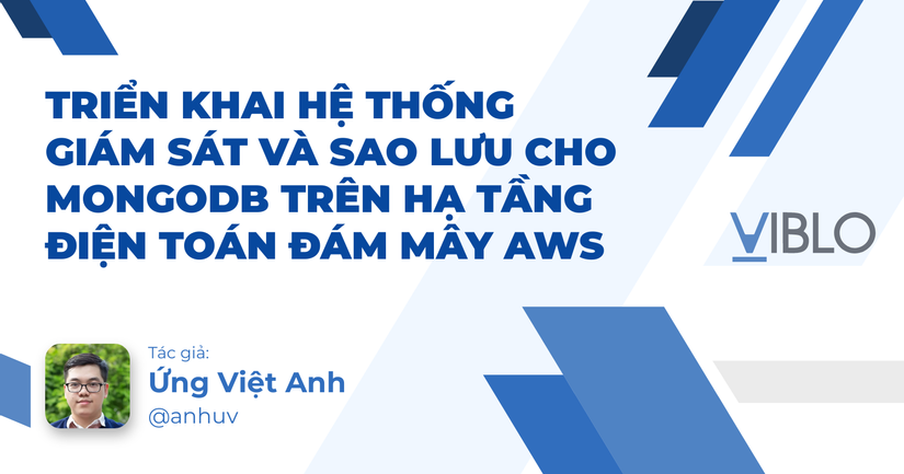Triển khai hệ thống giám sát và sao lưu cho MongoDB trên hạ tầng điện toán đám mây AWS - Viblo