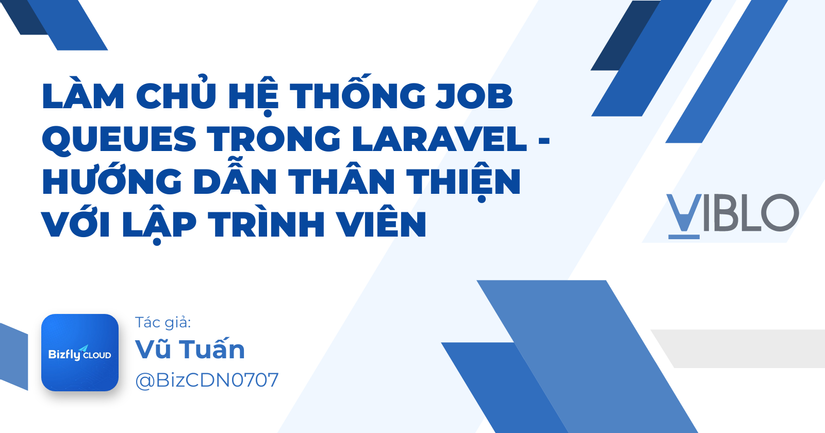 Làm chủ hệ thống Job Queues trong Laravel - Hướng dẫn thân thiện với lập trình viên