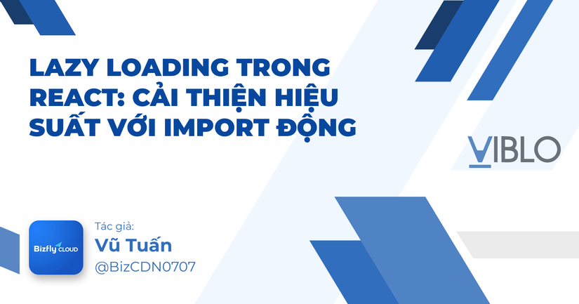 Lazy Loading trong React: Cải thiện hiệu suất với import động
