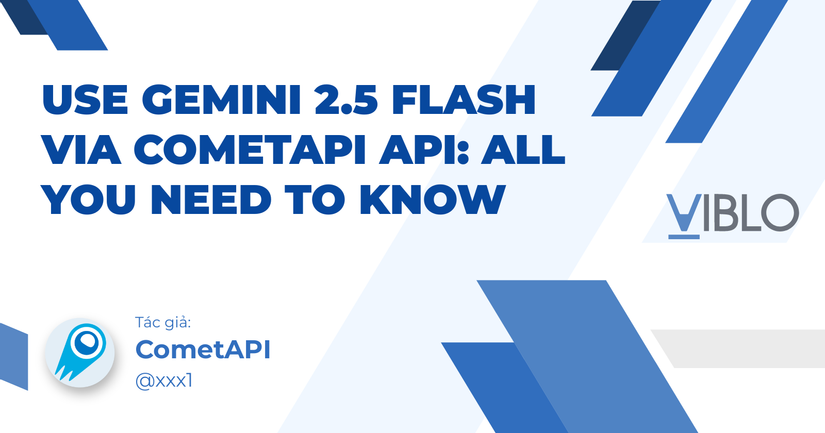 Use Gemini 2.5 Flash via CometAPI API: All You Need to Know