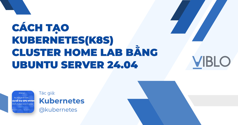 Cách tạo Kubernetes(K8s) Cluster Home Lab bằng Ubuntu Server 24.04