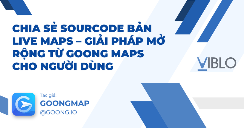 CHIA SẺ SOURCE CODE BẢN LIVE MAPS – GIẢI PHÁP MỞ RỘNG TỪ GOONG MAPS CHO ...