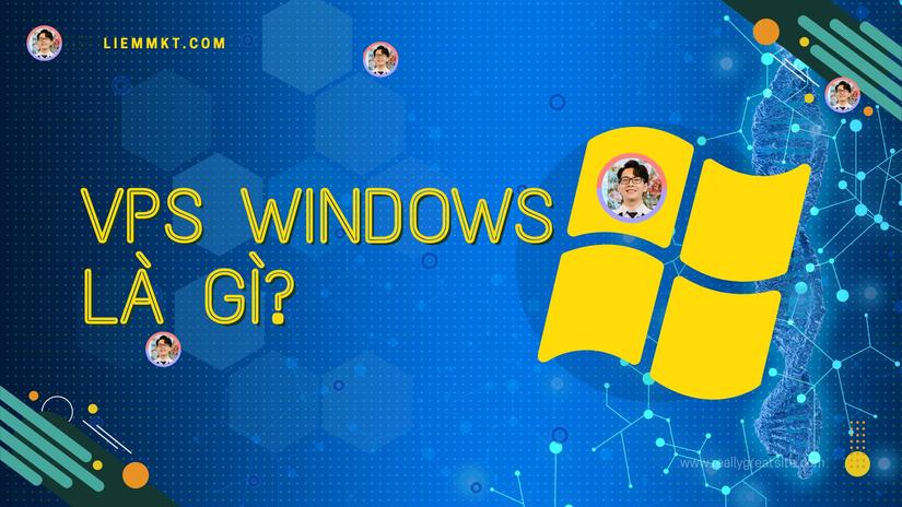 VPS Windows là gì? Tìm hiểu về cách dùng VPS Windows trên máy tính