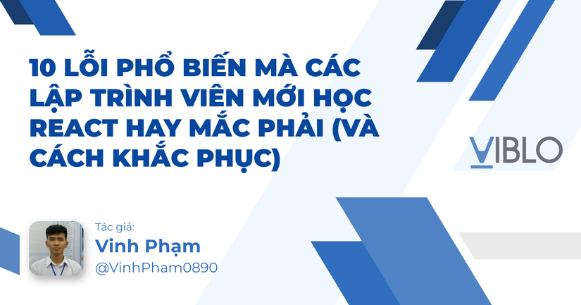 10 Lỗi phổ biến mà các lập trình viên mới học React hay mắc phải (Và ...