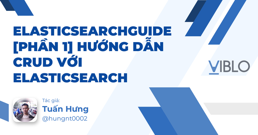 ElasticSearchGuide [Phần 1] Hướng dẫn CRUD với ELK - Viblo