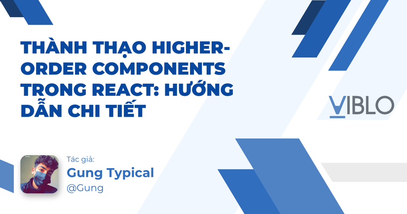 Thành thạo Higher-Order Components trong React: Hướng dẫn chi tiết