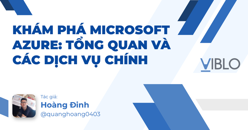 Khám phá Microsoft Azure: Tổng quan và Các Dịch Vụ Chính