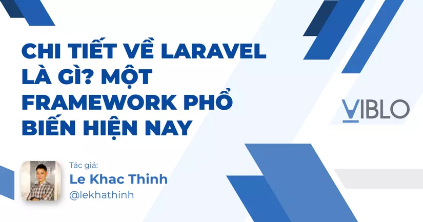 Chi tiết về Laravel là gì? Một framework phổ biến hiện nay