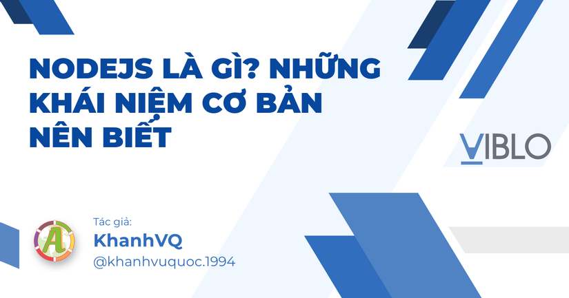 NodeJS là gì? Những khái niệm cơ bản nên biết