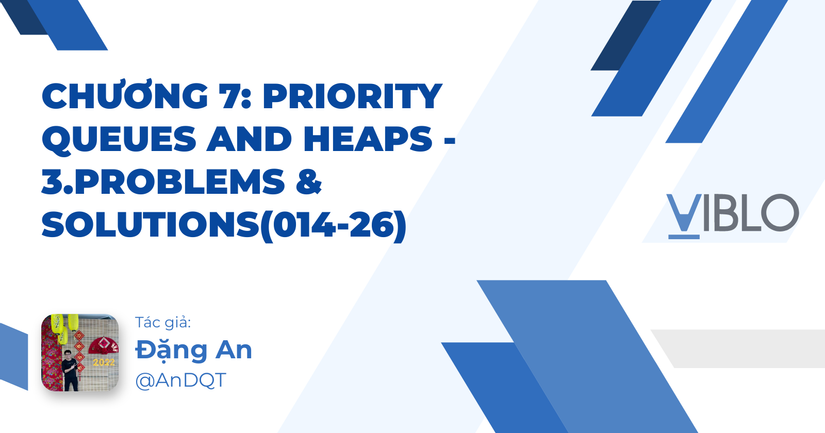 Chương 7: PRIORITY QUEUES AND HEAPS - 3.Problems & Solutions(14-25)