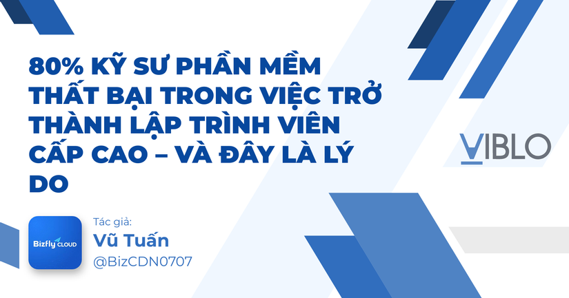 80% Kỹ sư phần mềm thất bại trong việc trở thành lập trình viên cấp cao