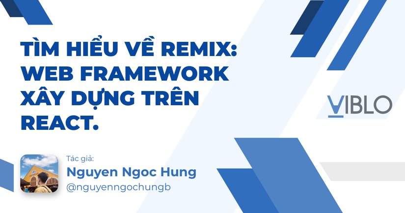 Tìm Hiểu Về Remix Framework Xây Dựng Trên React Viblo