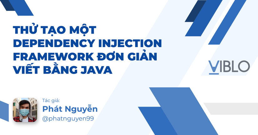 Thử tạo một Dependency Injection Framework đơn giản viết bằng Java