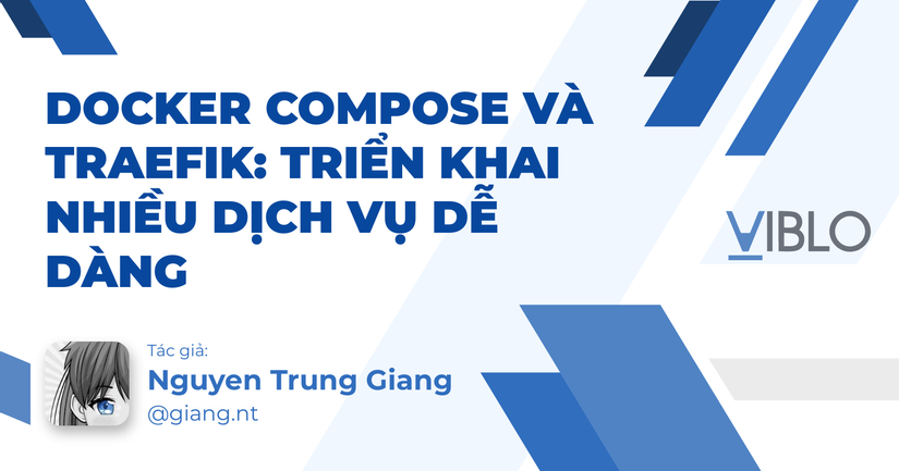 Docker Compose và Traefik: Triển khai nhiều dịch vụ dễ dàng