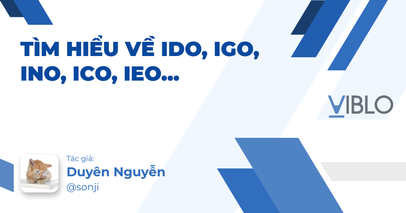 Tìm hiểu về IDO, IGO, INO, ICO, IEO...