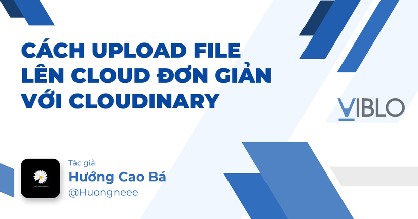 Cách Upload file lên cloud đơn giản với Cloudinary