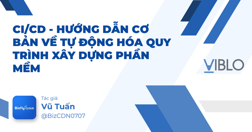 CI/CD - Hướng dẫn cơ bản về tự động hóa quy trình xây dựng phần mềm