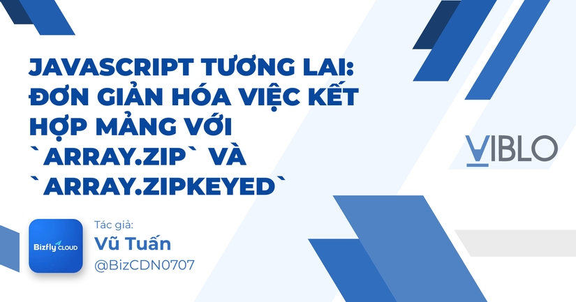 JavaScript tương lai: Đơn giản hóa việc kết hợp mảng với `array.zip` và `array.zipkeyed`