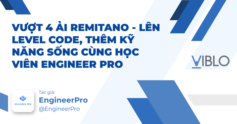 Vượt 4 Ải Remitano - Lên Level Code, Thêm Kỹ Năng Sống cùng học viên ...