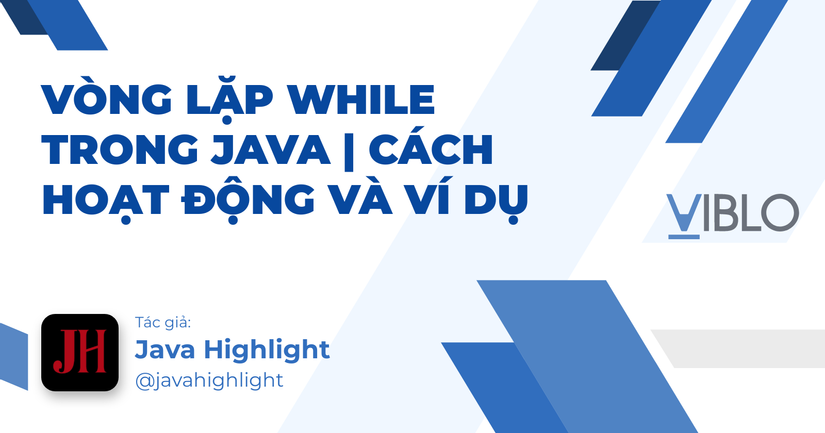 Vòng Lặp While trong Java | Cách Hoạt Động và Ví Dụ