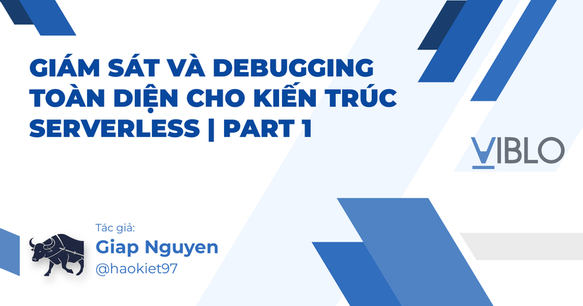 Giám sát và Debugging Toàn diện cho Kiến trúc Serverless
