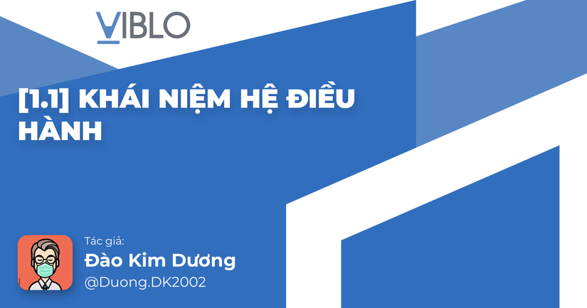 [1.1] Khái niệm Hệ Điều Hành - Viblo