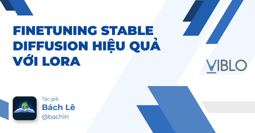 Finetuning Stable Diffusion hiệu quả với LoRA