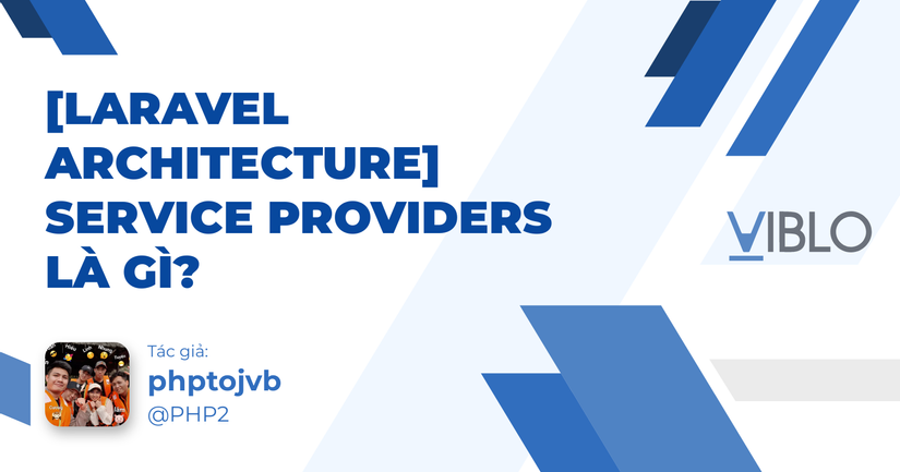[Laravel Architecture] Service Providers là gì?