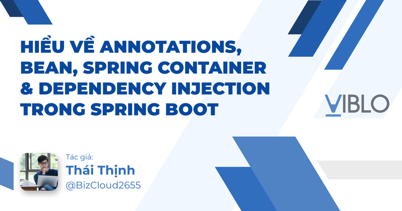 Hiểu về Annotations, Bean, Spring Container & Dependency Injection trong Spring Boot