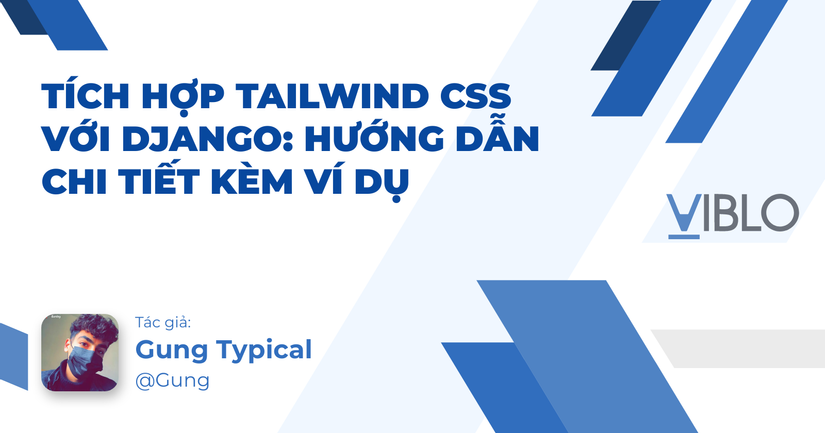 Tích hợp Tailwind CSS với Django: Hướng dẫn chi tiết kèm ví dụ