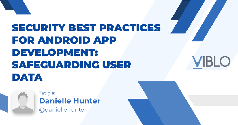 Security Best Practices for Android App Development: Safeguarding User Data