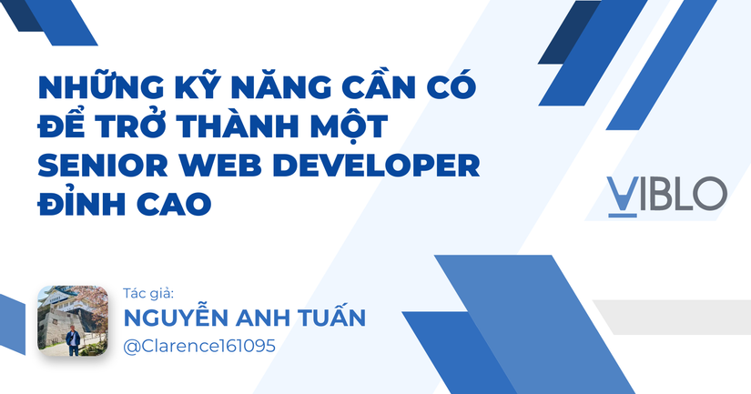 Những kỹ năng cần có để trở thành một Senior Web Developer đỉnh cao