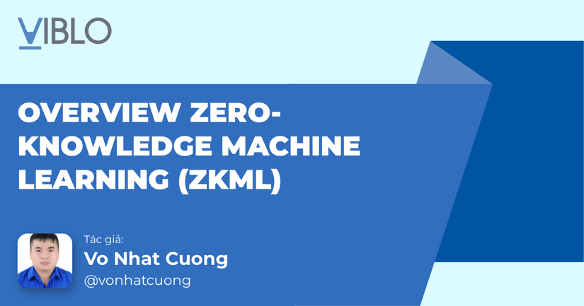 ZERO-KNOWLEDGE MACHINE LEARNING (ZKML) - Viblo
