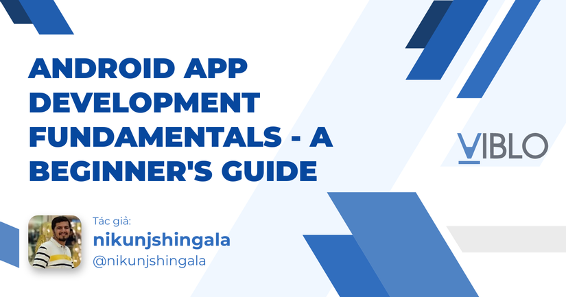 Android App Development Fundamentals - A Beginner's Guide - Viblo