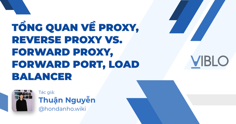 Tổng quan về Proxy, Reverse Proxy vs. Forward Proxy, Forward Port, Load ... Tổng quan về Proxy, Reverse Proxy vs. Forward Proxy, Forward Port, Load ...