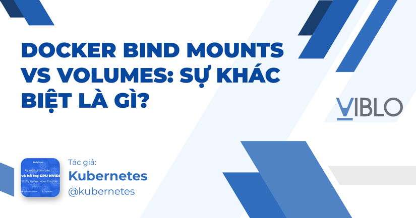 Docker Bind Mounts vs Volumes: Sự khác biệt là gì?