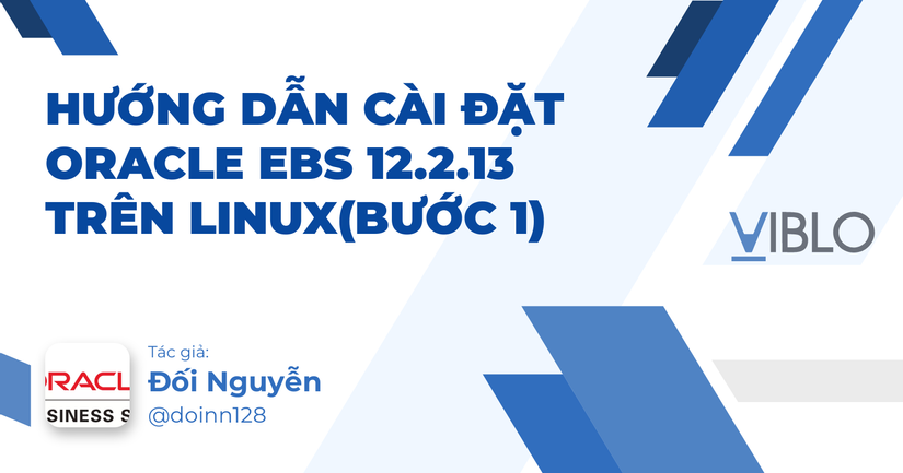 Hướng dẫn cài đặt ORACLE EBS 12.2.13 trên linux(bước 1)