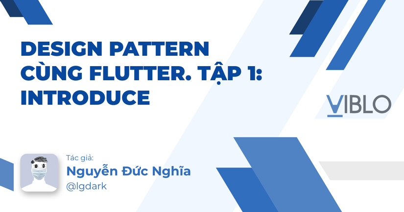Design Pattern cùng Flutter. Tập 1: Introduce