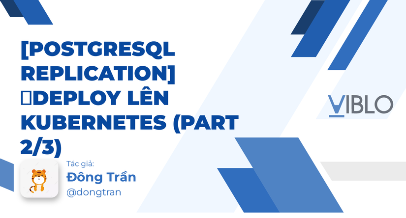 Postgresql Replication Deploy Lên Kubernetes Part 23