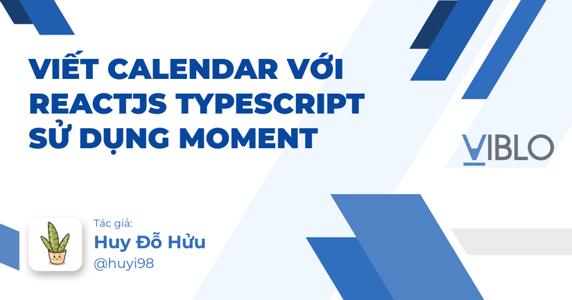 Calendar với Reactjs Typescript sử dụng Moment Calendar với Reactjs Typescript sử dụng Moment