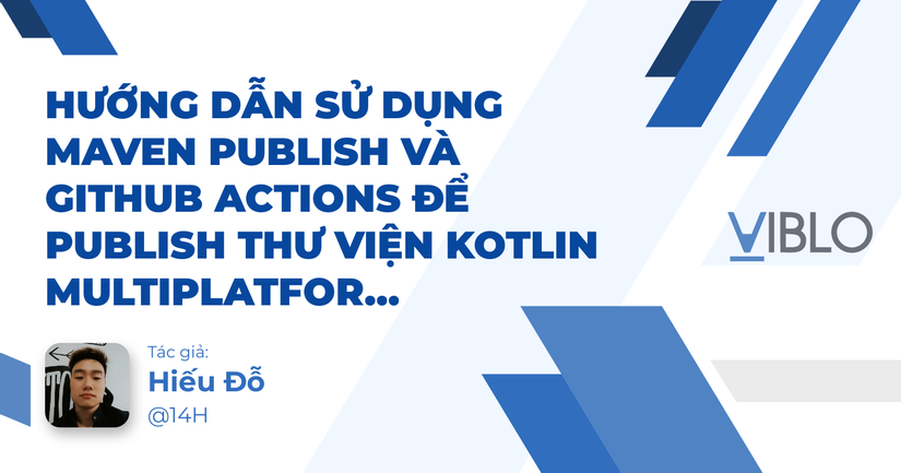 Hướng Dẫn Sử Dụng Maven Publish Và Github Actions Để Publish Thư Viện Kotlin Multiplatform Lên