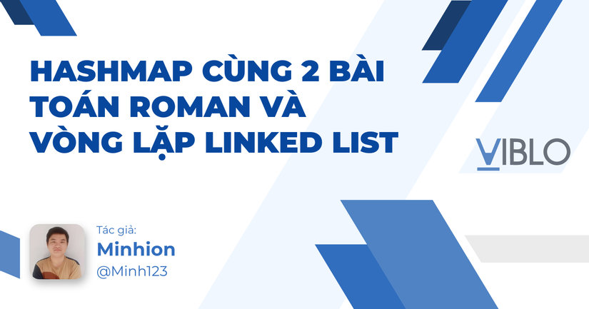 HashMap cùng 2 bài toán Roman và vòng lặp linked list