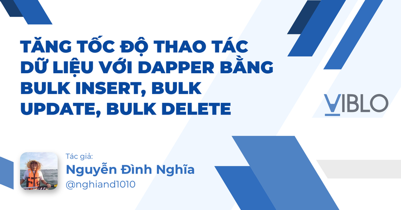 Tăng tốc độ thao tác dữ liệu với dapper bằng bulk insert, bulk update ... Tăng tốc độ thao tác dữ liệu với dapper bằng bulk insert, bulk update ...