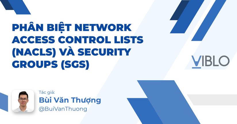Phân biệt Network Access Control Lists (NACLs) và Security Groups (SGs)
