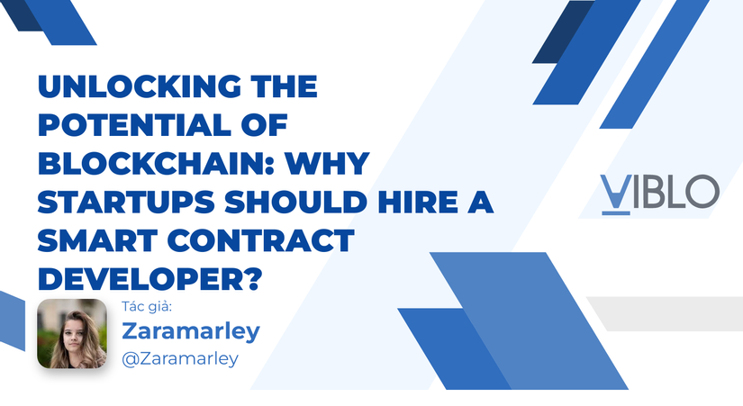 Unlocking the Potential of Blockchain: why startups should hire a smart contract developer?