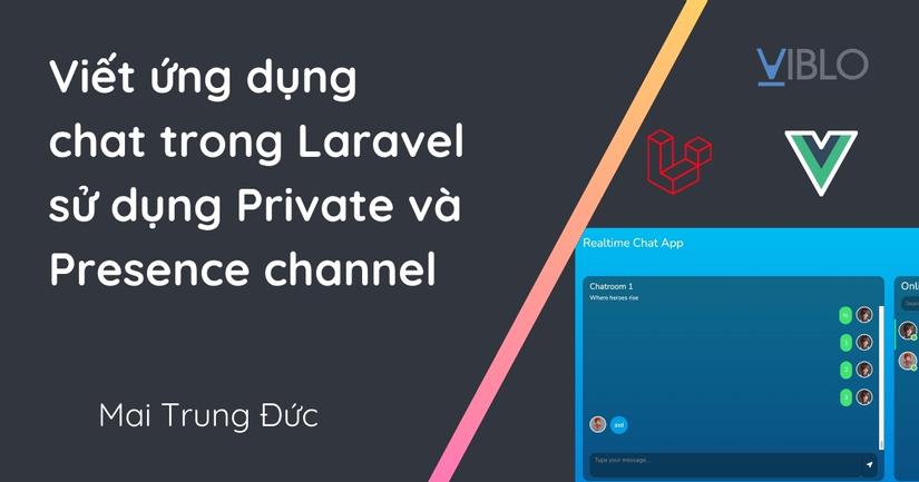 Viết ứng dụng chat trong Laravel sử dụng Private và Presence channel - Viblo