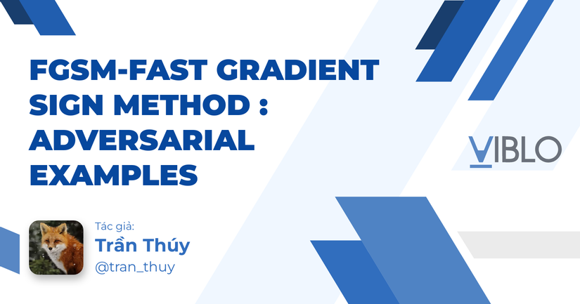 Fgsm Fast Gradient Sign Method Adversarial Examples Viblo 